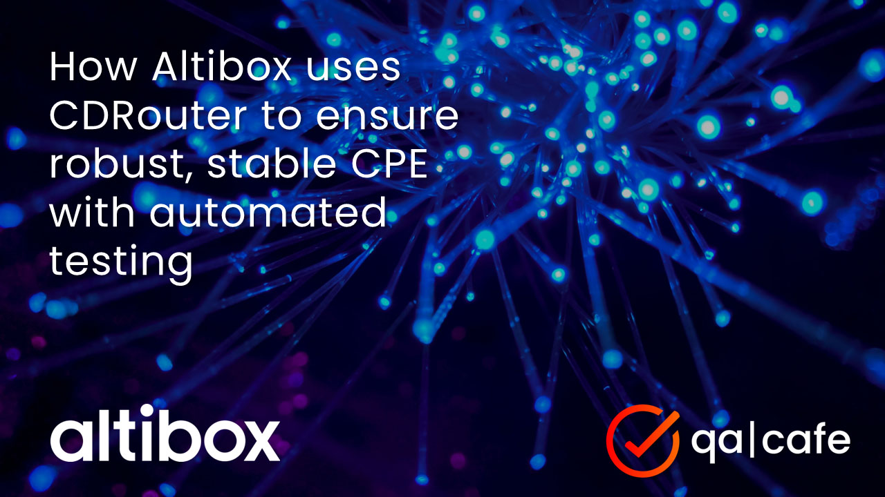 How Altibox uses CDRouter to ensure robust, stable CPE with automated ...