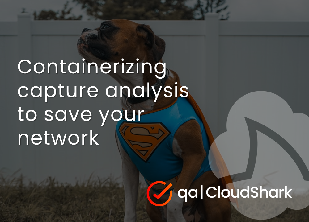 Containerizing capture analysis to save your network | qa | cafe
