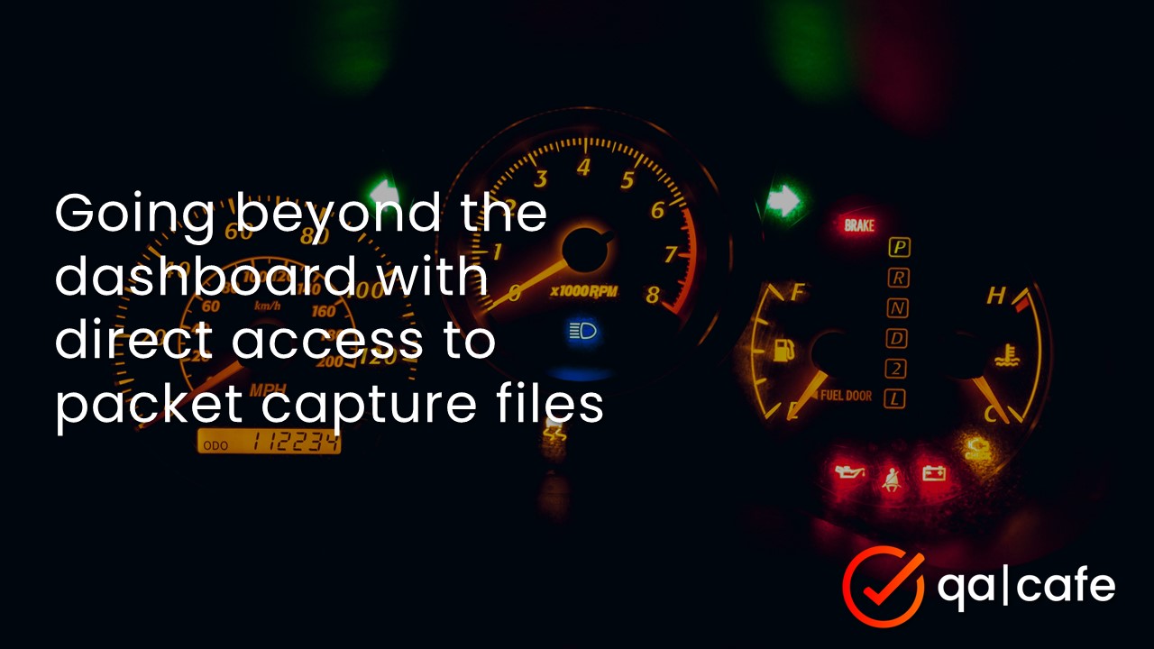 Going Beyond The Dashboard With Direct Access To Packet Capture Files Qa Cafe
