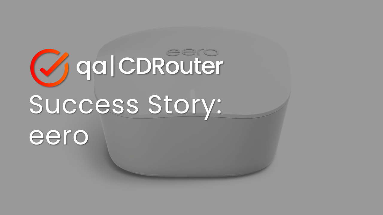 eero uses CDRouter to test whole home Wi-Fi mesh products | qa | cafe