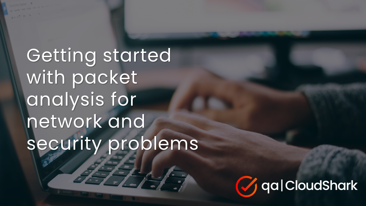 Getting Started With Packet Analysis For Network And Security Issues