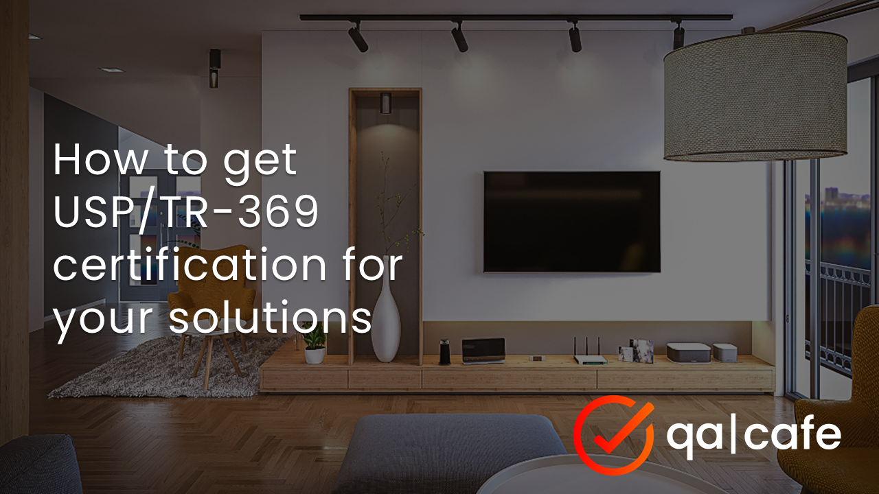 How do I get USP/TR-369 certfied? | qa | cafe