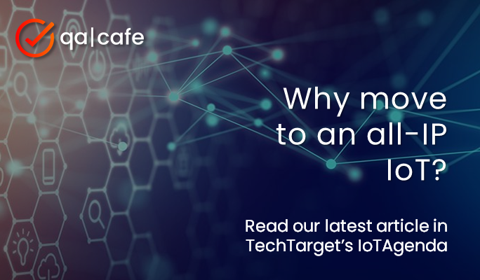 Our TechTarget Article: Why move to an all IP IoT? | qa | cafe