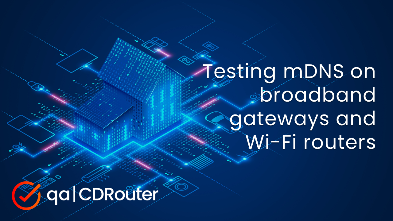 Tips For Testing Mdns On Home Gateways Qa Cafe