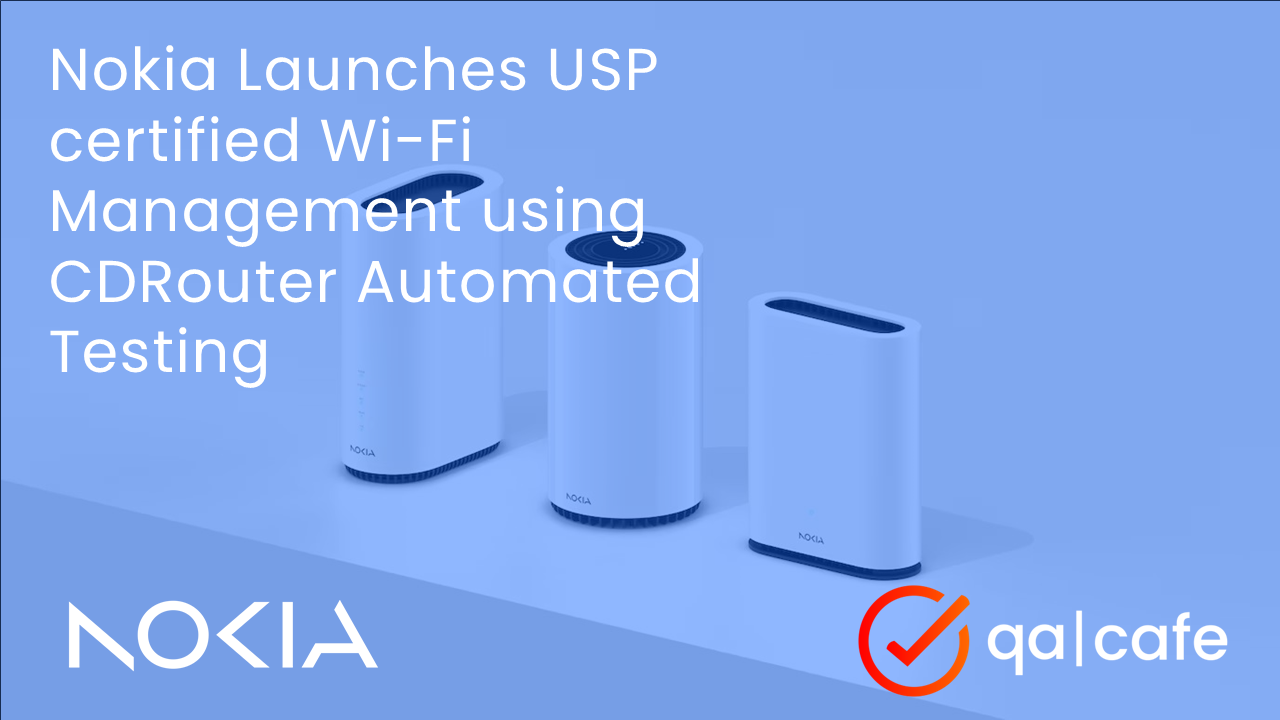 Nokia Launches Usp Certified Wi Fi Management Using Cdrouter Automated Testing Qa Cafe