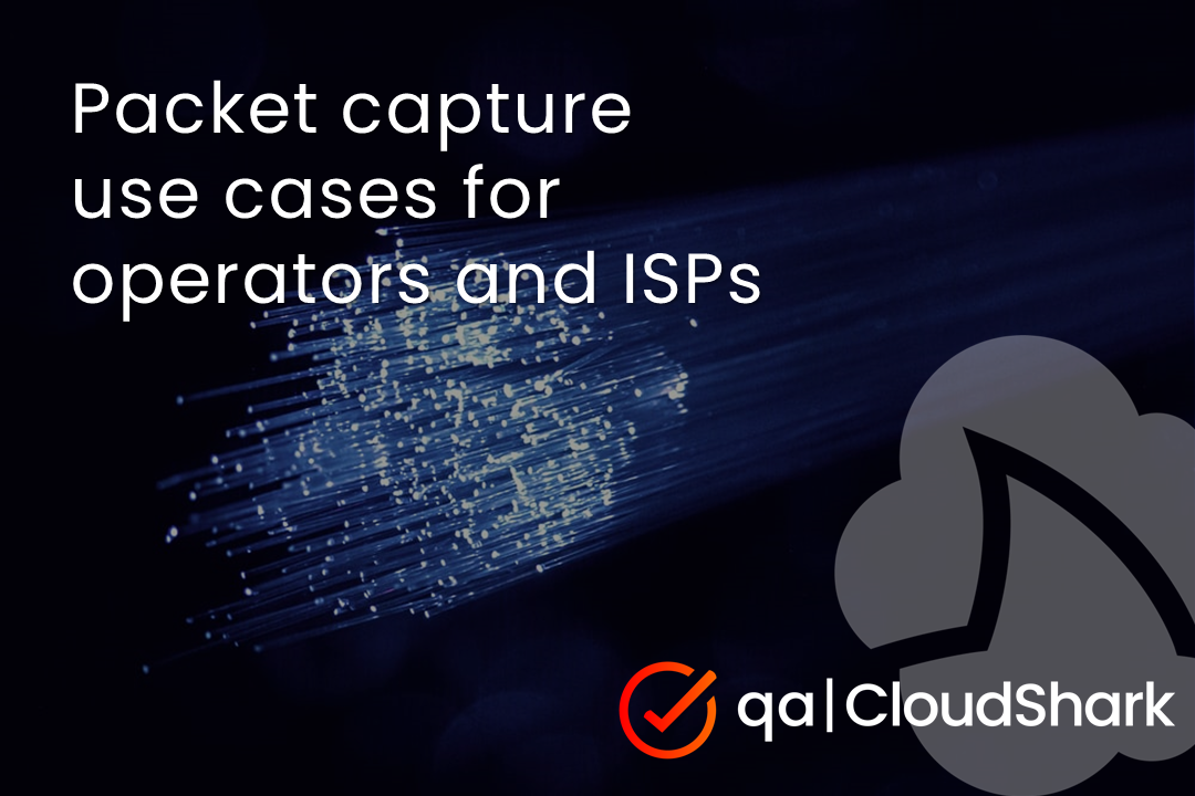 Packet Capture Use Cases For Operators And Isps Qa Cafe