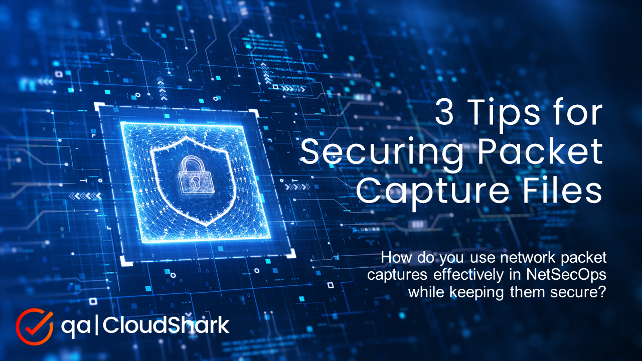 3 Tips For Securing Network Capture Data Qa Cafe