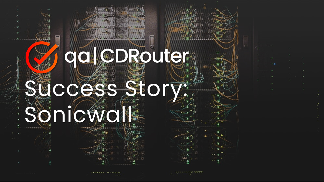 SonicWall uses CDRouter to test high quality enterprise firewalls | qa ...