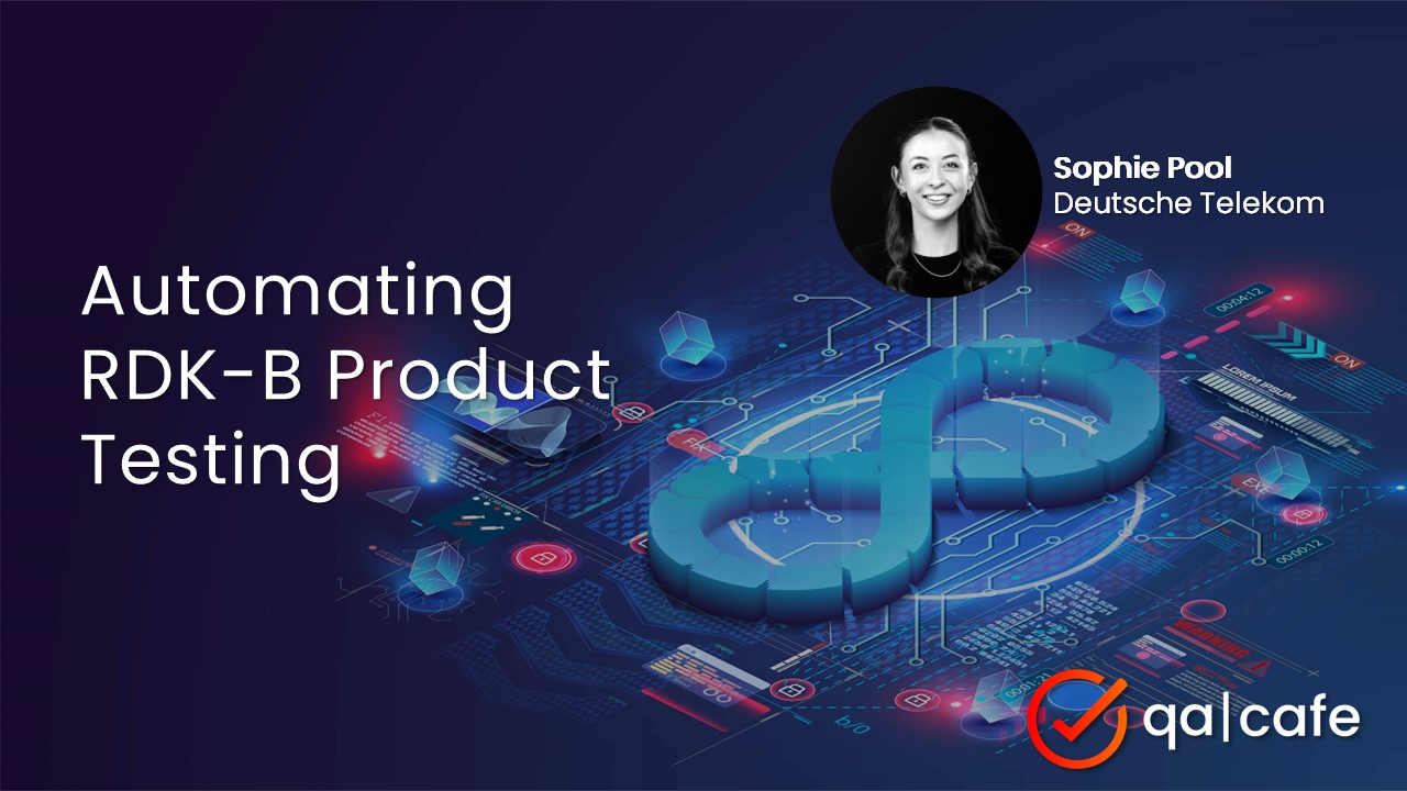 Automating Rdk B Testing With Sophie Pool Of Dt Qa Cafe