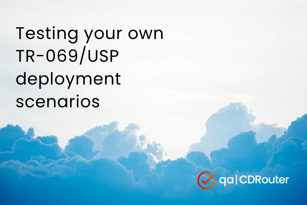 Testing your own TR-069/USP deployment scenarios | qa | cafe